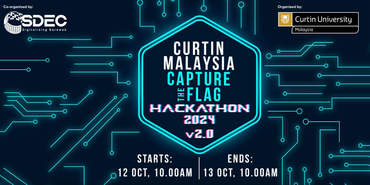 Curtin Malaysia CTF Hackathon 2024: Join the Exciting Cybersecurity Challenge with Bigger ...